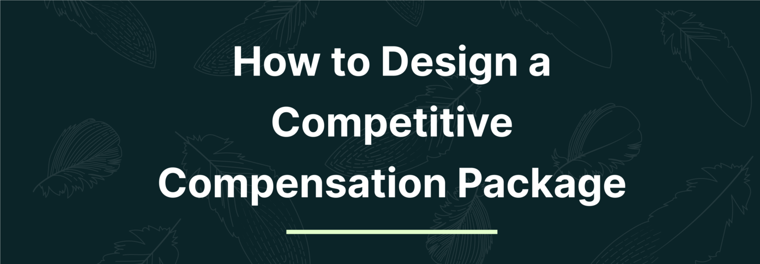 How to Design a Competitive Compensation Package - AvaHR
