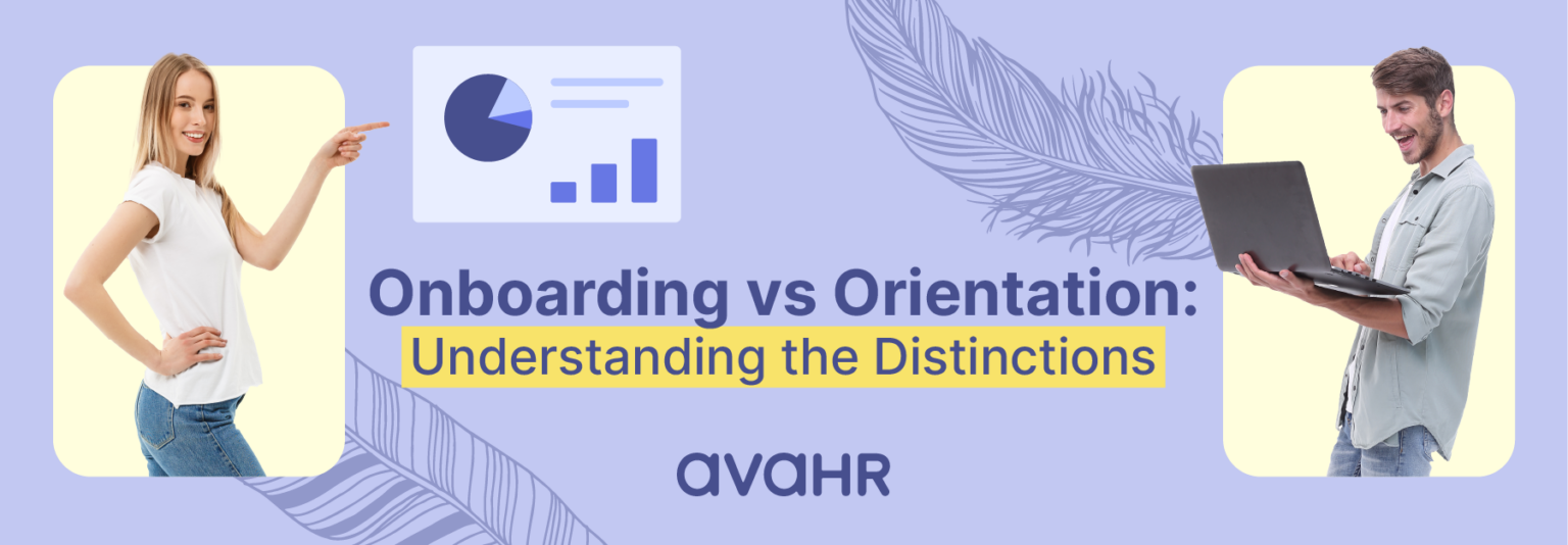 Onboarding vs Orientation: Understanding the Distinctions - AvaHR